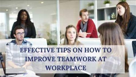 4 Tips For Effective Teamwork In The Workplace Best Ways To Promote