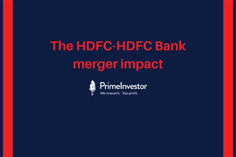 The Hdfc Hdfc Bank Merger Impact Primeinvestor