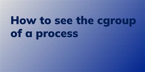 How To See The Cgroup Of A Process Linux Audit