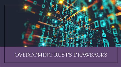 The Drawbacks Of Rust Why Some Developers Might Hesitate