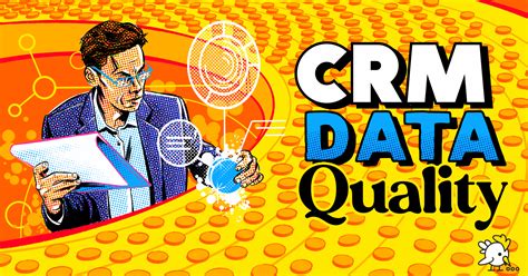 How To Improve Your Crm Data Quality And Why You Need To