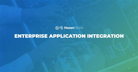 Enterprise Application Integration Hazentechnologies Inc
