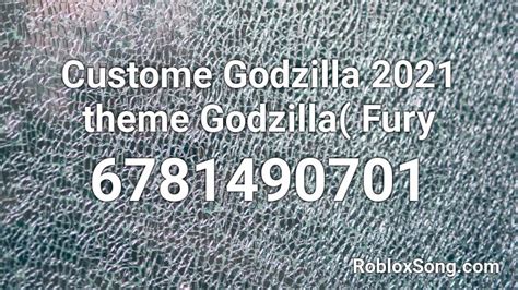 Custome Godzilla 2021 Theme Godzilla Fury Roblox Id Roblox Music Codes