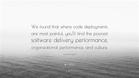 Nicole Forsgren Quote “we Found That Where Code Deployments Are Most