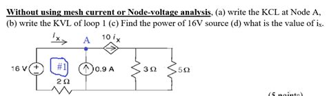Solved Without Using Mesh Current Or Node Voltage Analysis