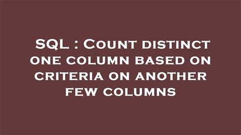 Sql Count Distinct One Column Based On Criteria On Another Few