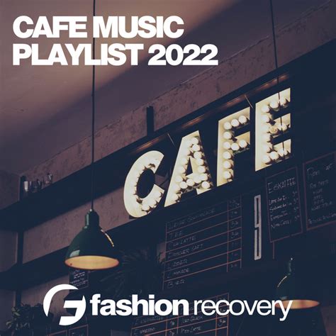 Cafe Music Playlist 2022 Compilation By Various Artists Spotify