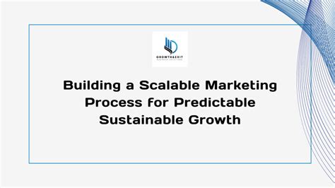 building a scalable marketing process for predictable sustainable growth