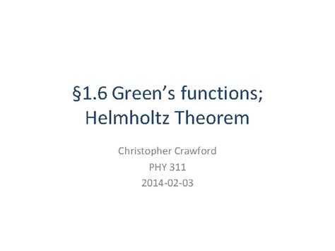 1 6 Greens Functions Helmholtz Theorem Christopher Crawford
