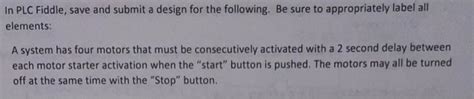 Solved In Plc Fiddle Save And Submit A Design For The