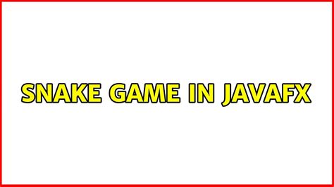 Snake Game In JavaFX YouTube