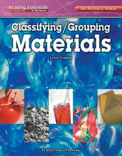 Classifyinggrouping Materials Reading Essentials In Science Material