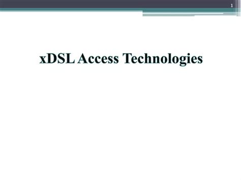 Ppt Xdsl Access Technologies Powerpoint Presentation Free Download Id 9379793