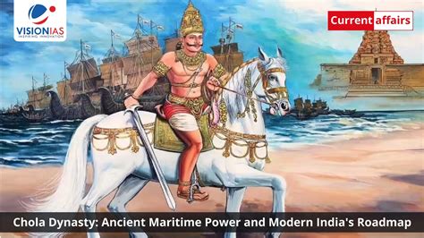 Chola Dynasty Ancient Maritime Power And Modern Indias Roadmap