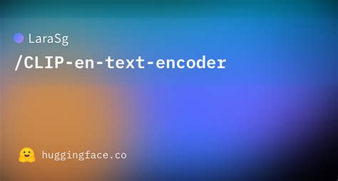 LaraSg CLIP En Text Encoder At Main