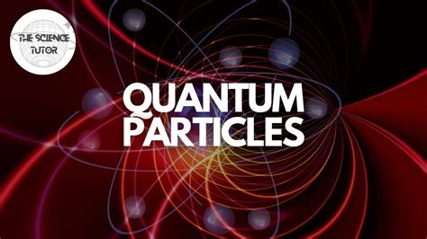 Quantum Physics Quantum Particles Youtube
