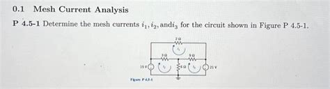 Solved 0 1 Mesh Current Analysis P 4 5 1 Determine The Mesh Chegg Com