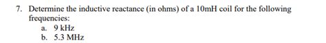 Solved 7 Determine The Inductive Reactance In Ohms Of A