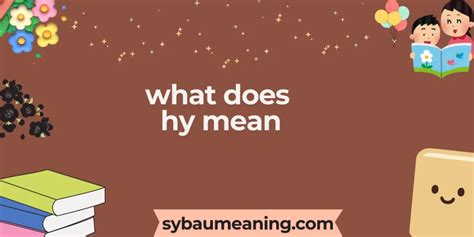 What Does Hy Mean A Complete Guide To Its Meaning And Use 😍 2025 26