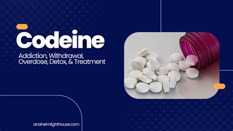 Codeine Side Effects Addiction Overdose Treatment Anaheim Lighthouse