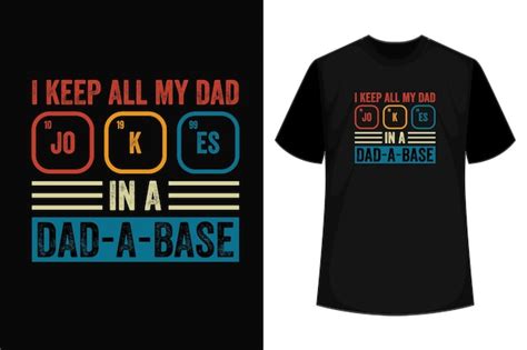 premium vector i keep all my dad jokes in a dadabase funny typography father s day tshirt