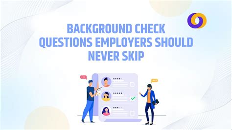 Background Check Questions Employers Should Never Skip