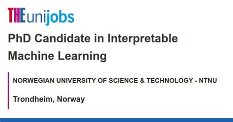 Phd Candidate In Interpretable Machine Learning At Norwegian University Of Science And Technology