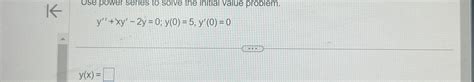 Solved Use Power Series To Solve The Initial Value