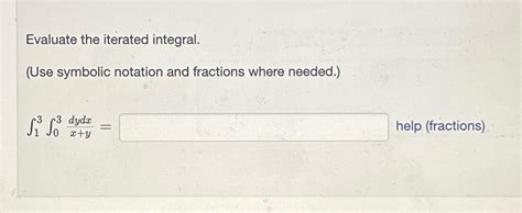 Solved Evaluate The Iterated Integraluse Symbolic Notation