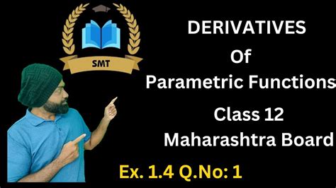 Derivatives Of Parametric Functions Ex1 4 Question No 1 Youtube