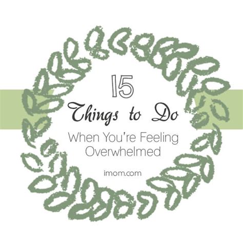 15 Things To Do When Youre Feeling Overwhelmed Imom