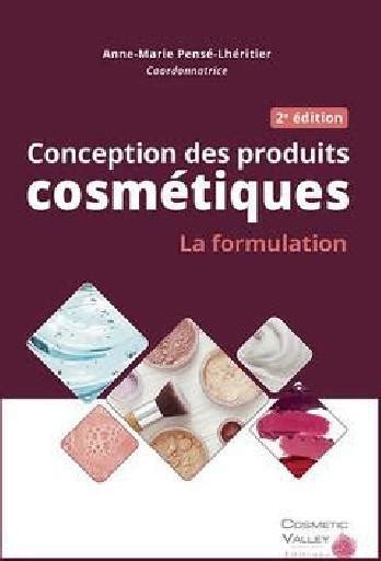 Conception Des Produits Cosmétiques La Formulation Anne Marie Pense Lheritier Cosmetic
