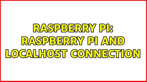 Raspberry Pi Raspberry Pi And Localhost Connection Youtube