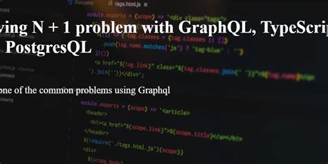 Solving N 1 Problem With Graphql Typescript And Postgresql Dev