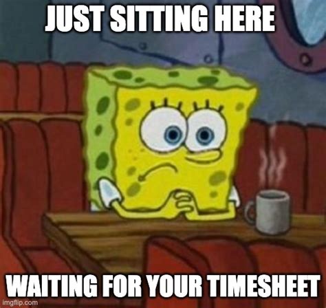 Timesheet Meme 13 Hilarious Timesheet Memes For 2025