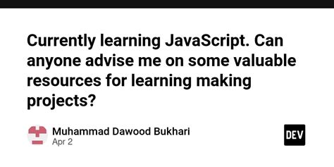 Currently Learning Javascript Can Anyone Advise Me On Some Valuable
