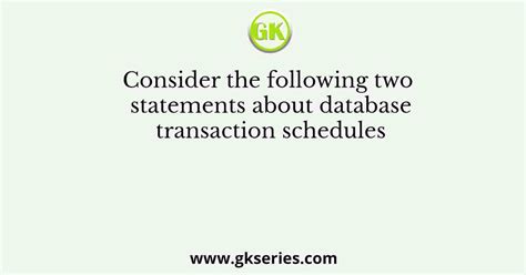 Consider The Following Two Statements About Database Transaction Schedules