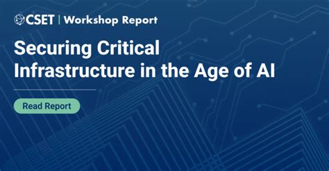 Securing Critical Infrastructure In The Age Of Ai Center For Security And Emerging Technology