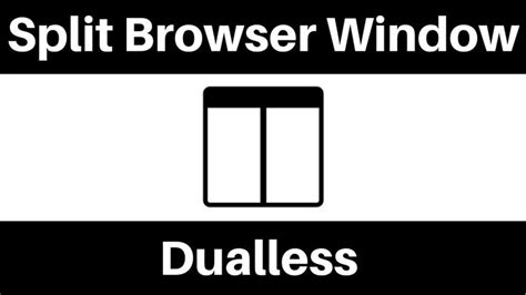 How To Instantly Split Your Browser Window Into Two Using Dualless