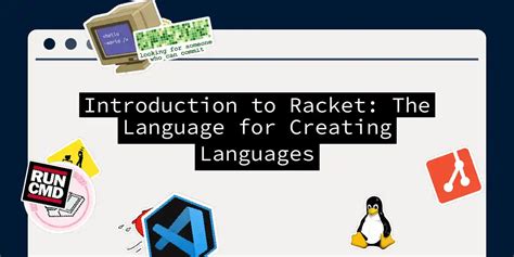 Introduction To Racket The Language For Creating Languages Hemaks Expert Tutorials And Code