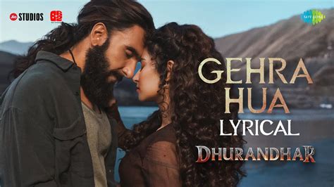 Gehra Hua Lyrical Dhurandhar Ranveer Singh Sara Arjun Shashwat