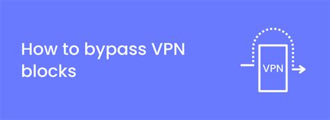 How To Bypass Vpn Blocks And Stay Undetectable Techlapse