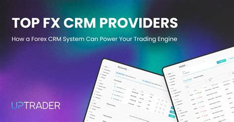Uptrader How A Forex Crm System Can Power Your Trading Engine Top Fx