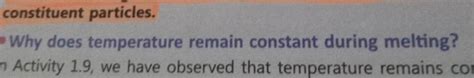Constituent Particleswhy Does Temperature Remain Constant During Meltin