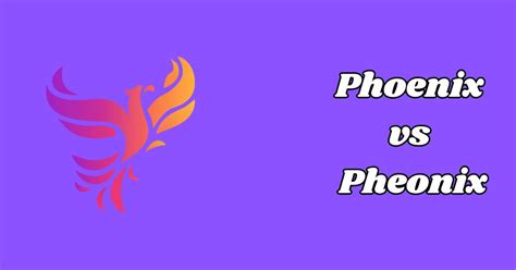 Phoenix Vs Pheonix Whats The Difference