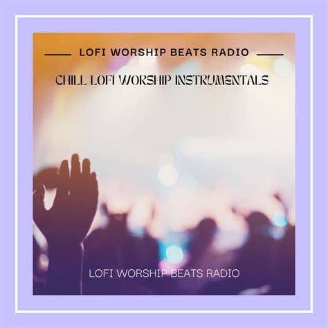 Chill Lofi Worship Instrumentals Ep By Lofi Worship Beats Radio Spotify