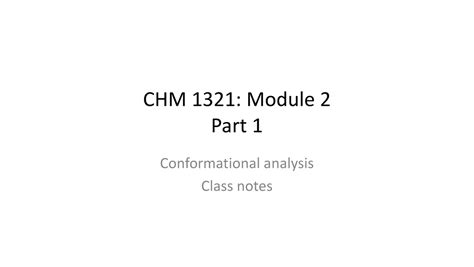 Chm 1321 Module 2 Class Notes Part 1 Conformations Completed 2024 10