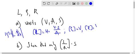 SOLVED The time constant τfor an L R circuit must be some combination of L R and 𝒢 a Write