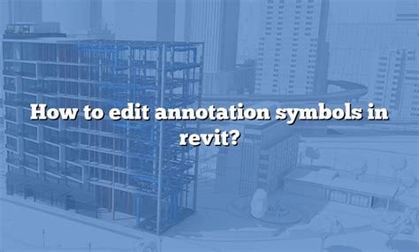 How To Edit Annotation Symbols In Revit