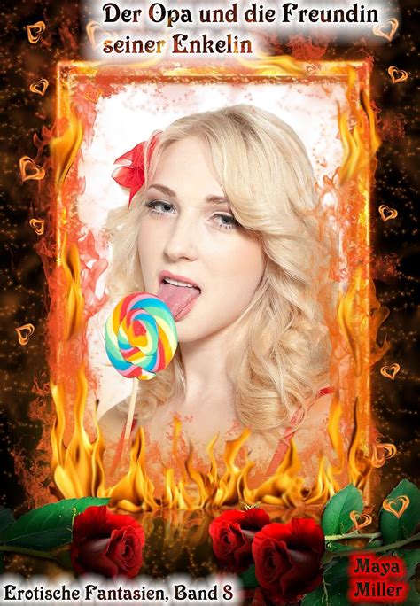 Der Opa Und Die Freundin Seiner Enkelin Erotische Fantasien 8 German Edition Kindle